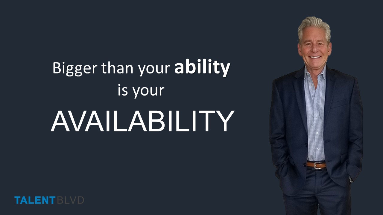 Your Ability is dependent upon your Availability!